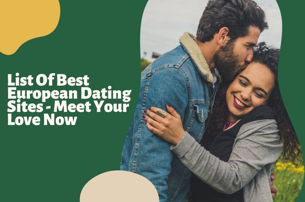 Best European Dating Sites And Apps To Help You Find True Love With ...