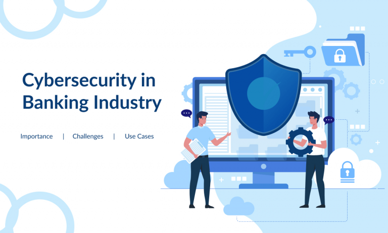 Cybersecurity in Banking Industry: Importance, Challenges, and Use ...