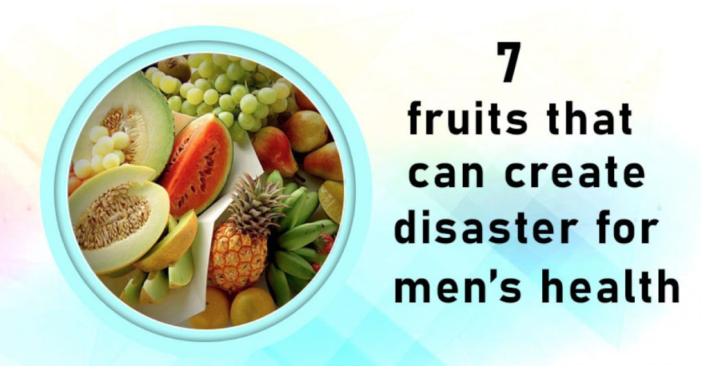 7 Fruits that can Create Disaster for Men’s Health - The European ...