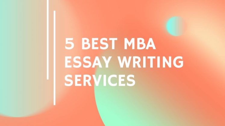 Best MBA Essay Writing Services: Top 5 Websites for Custom Application ...