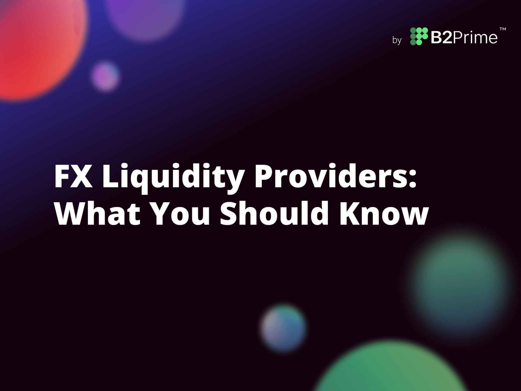 Forex Liquidity Providers: Why They Are Necessary And What You Should ...