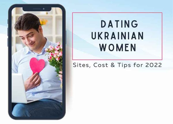 Dating Ukrainian Women: Sites, Cost & Tips for 2022