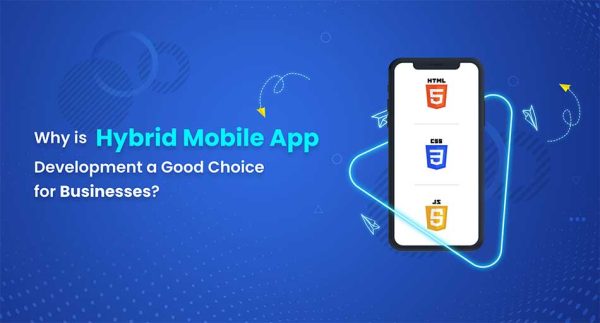Why is Hybrid Mobile App Development a Good Choice for Businesses ...