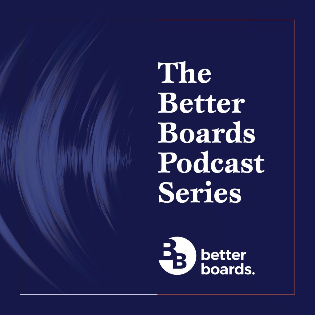 Introducing The Better Boards Podcast Series - The European Business Review