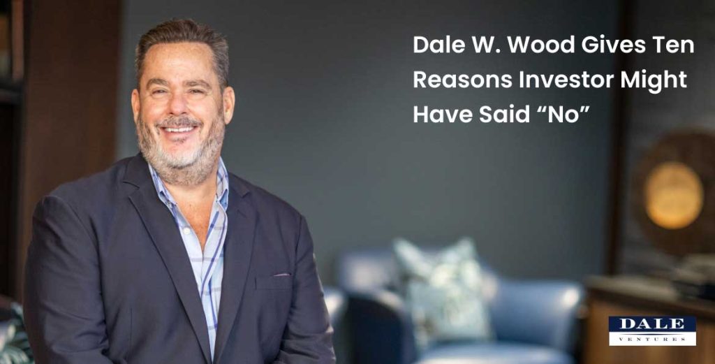 Venture Capitalist Dale W. Wood Breaks Down the 10 Reasons Investors ...