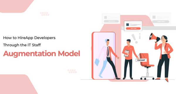 How to Hire App Developers Through the IT Staff Augmentation Model - The European Business Review
