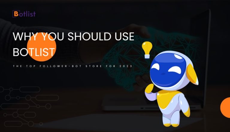 Why You Should Use Botlist: The Top Follower-Bot Store for 2023 - The European Business Review