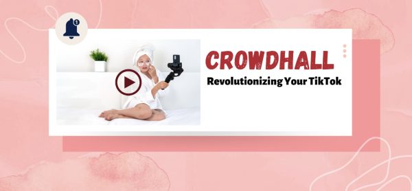 Crowdhall: Revolutionizing Your Tiktok - The European Business Review