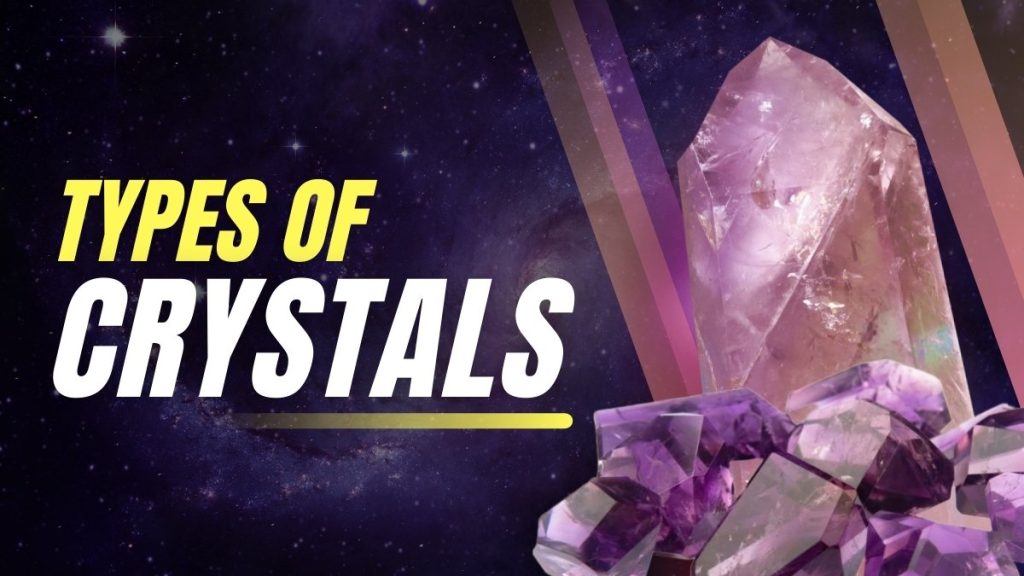 Types of Crystals & Meanings: Find the Perfect One for You